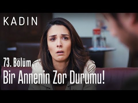 Bir annenin zor durumu! - Kadın 73. Bölüm