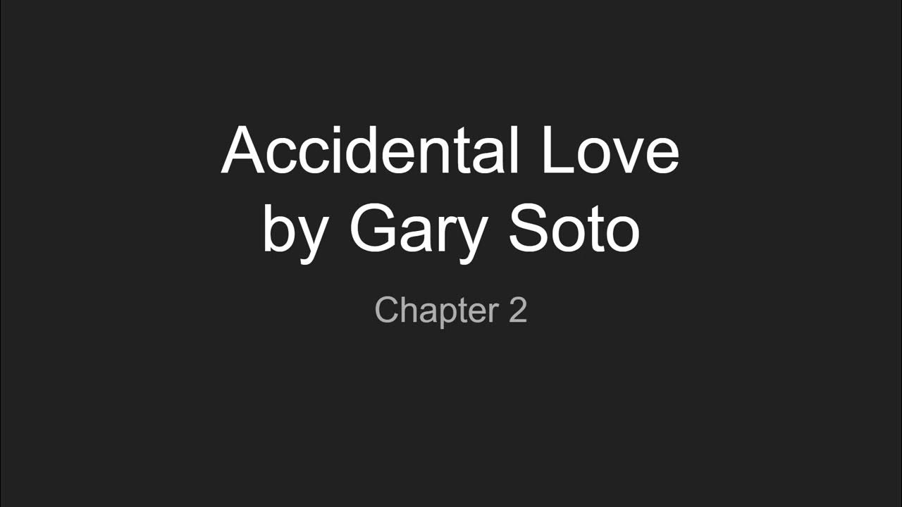 "Accidental Love" Chapter 2 by Gary Soto - YouTube