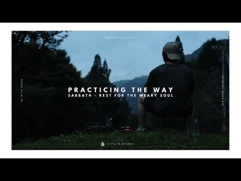 Practicing The Way - Sabbath - Rest For Your Weary Soul - YouTube