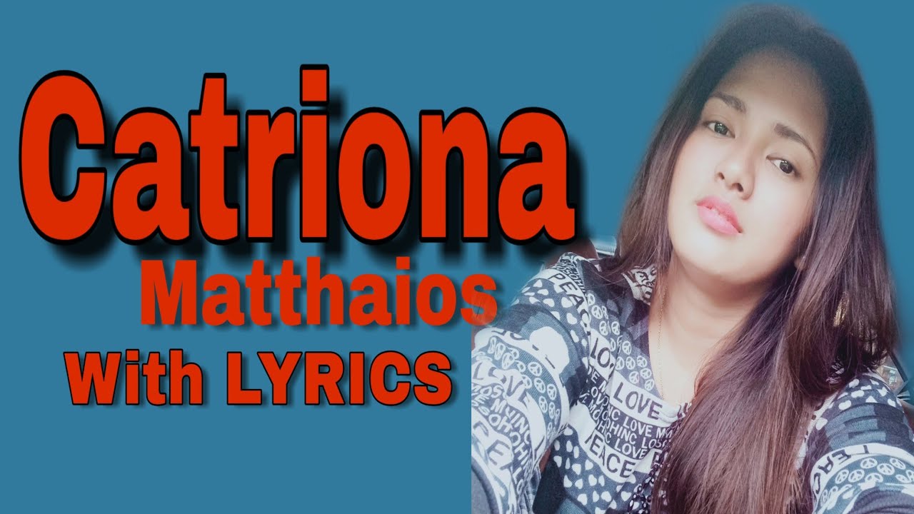 Matthaios CATRIONA Song With Lyrics - YouTube