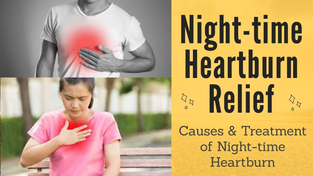 Night Time Heartburn Relief (Causes and Treatment of Night Time ...