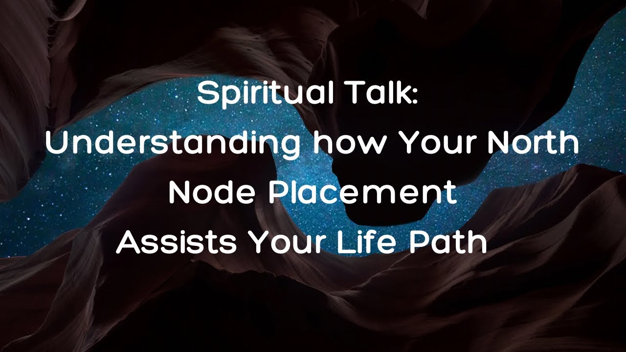 Spiritual Talk: Understanding how your north node placement in ...