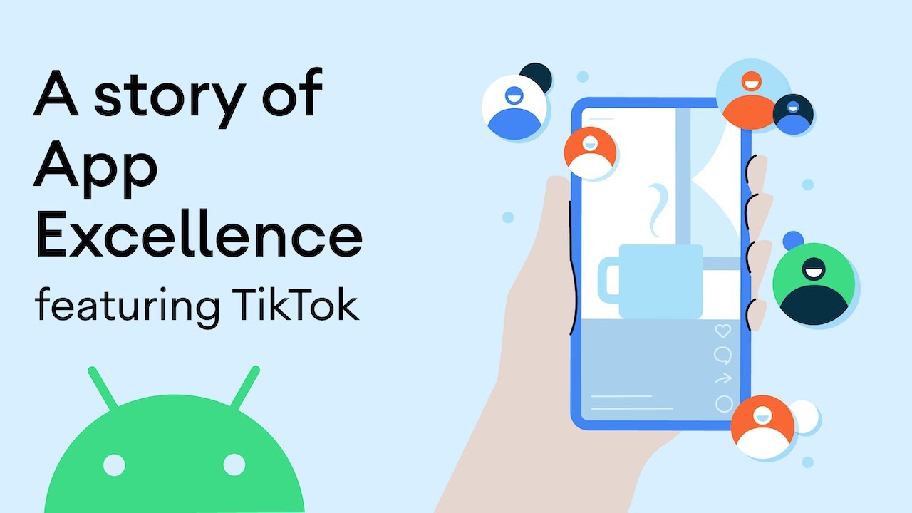 A story of Android App Excellence: TikTok optimizes their user ...