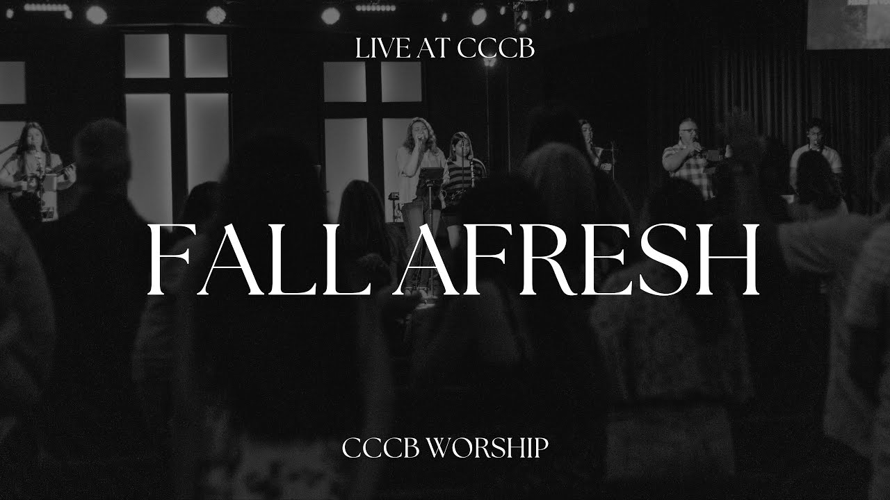 Fall Afresh by Jeremy Riddle - CCCB Worship - YouTube