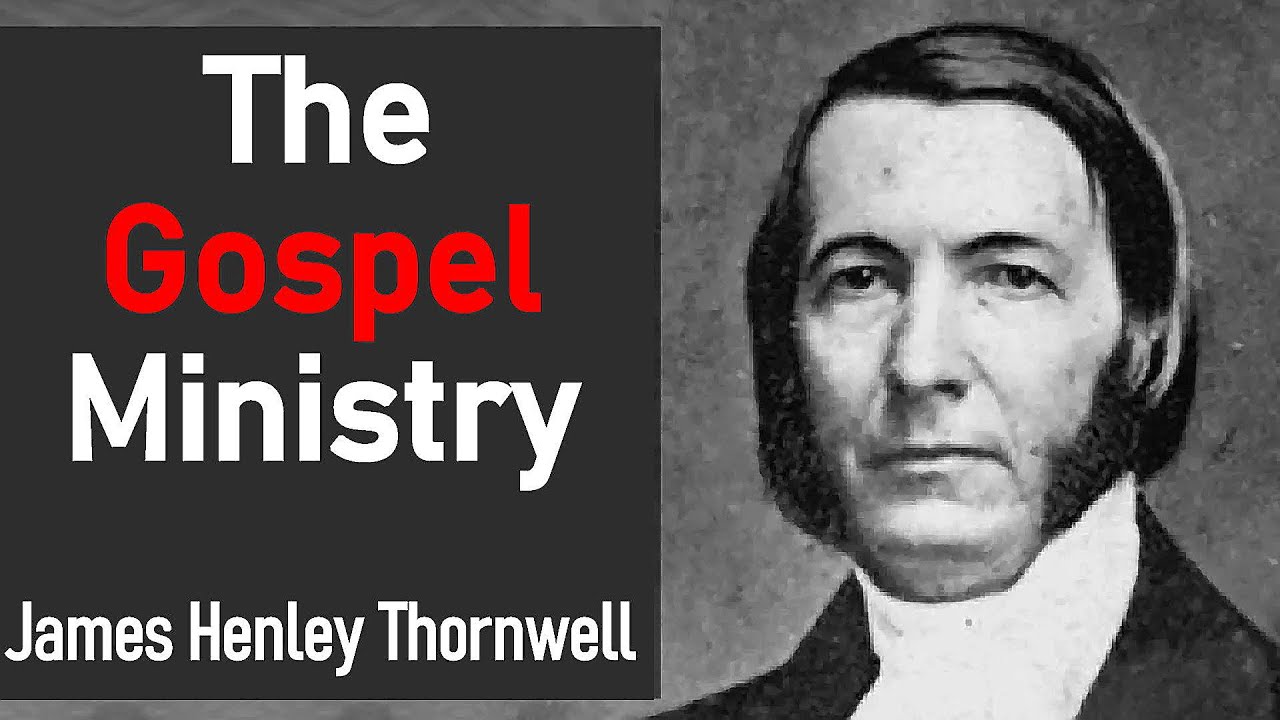 The Gospel Ministry - James Henley Thornwell (Christian Narration ...