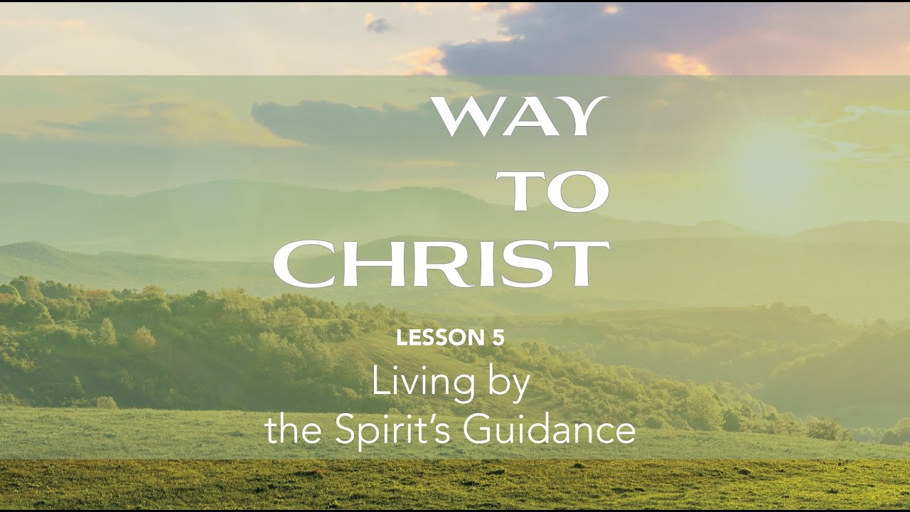 no. 5 Living by the Spirit's Guidance, the Way to Christ as taught in ...