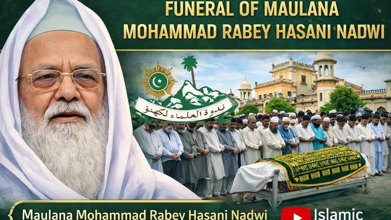 Janazah of Maulana Mohammad Rabey Hasani Nadwi (رح) | A Historic Moment ...