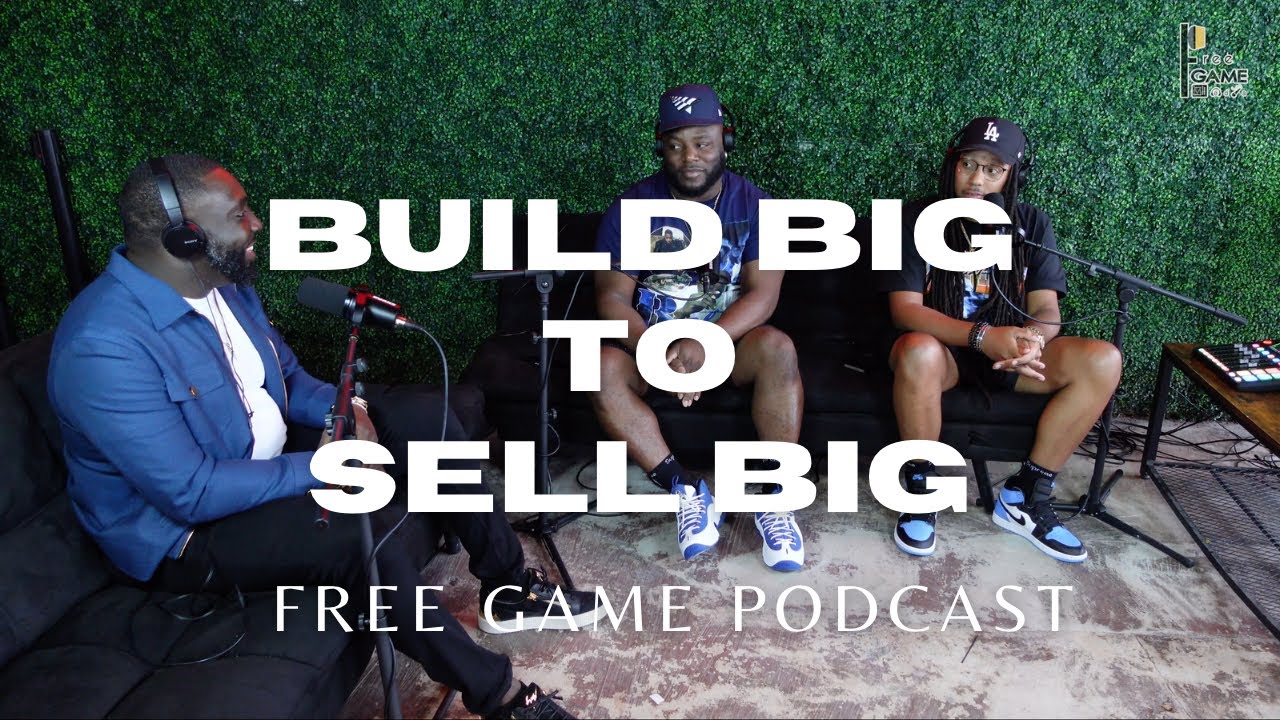 Free Game Podcast “Build Big to Sell Big” (ft. Edvante Showers) - YouTube