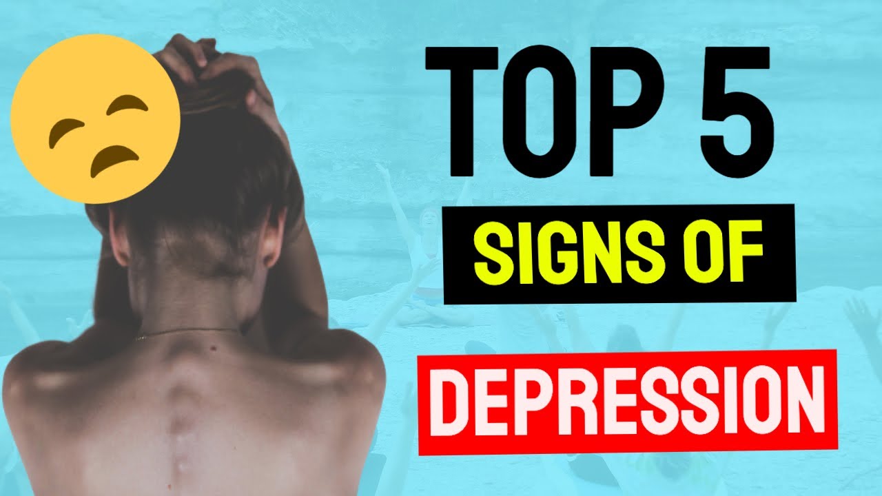 What Are The Top 5 Signs Of Depression That You Should Not Ignore - YouTube