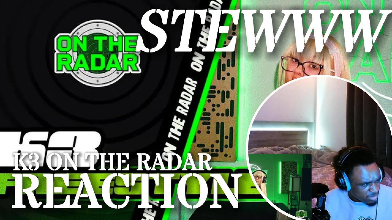 STEWWW Reacts to K3 ON THE RADAR FREESTYLE!!!! - YouTube