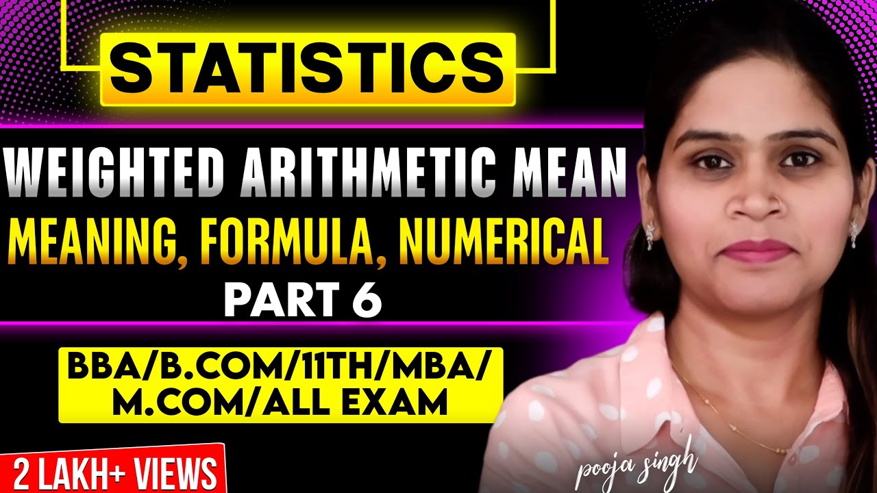Weighted Arithmetic Mean | Weighted Mean | Measure Of Central Tendency ...