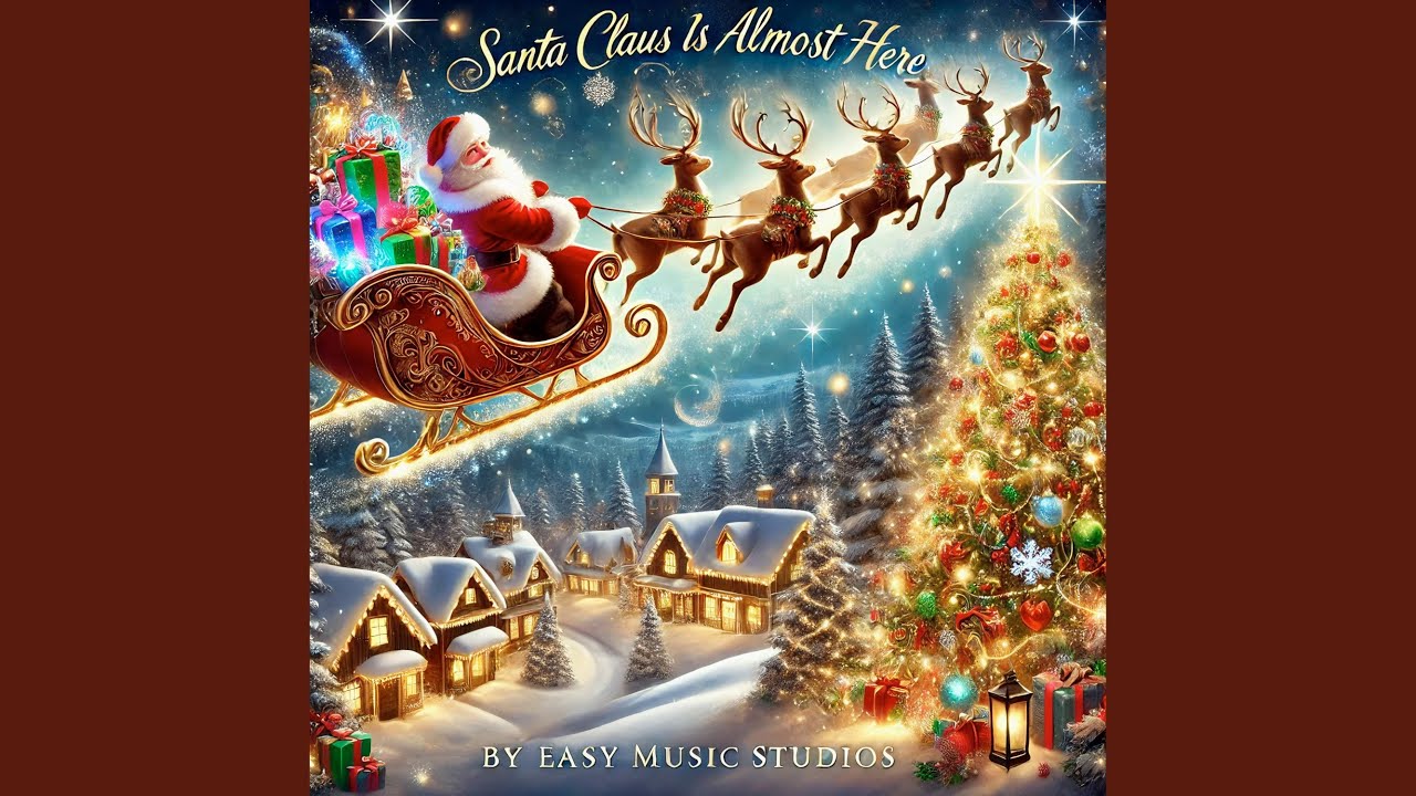 Santa Claus Is Almost Here - YouTube