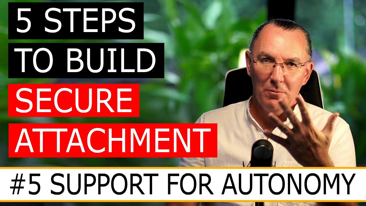 Building Secure Attachment #5: Support for Autonomy - YouTube