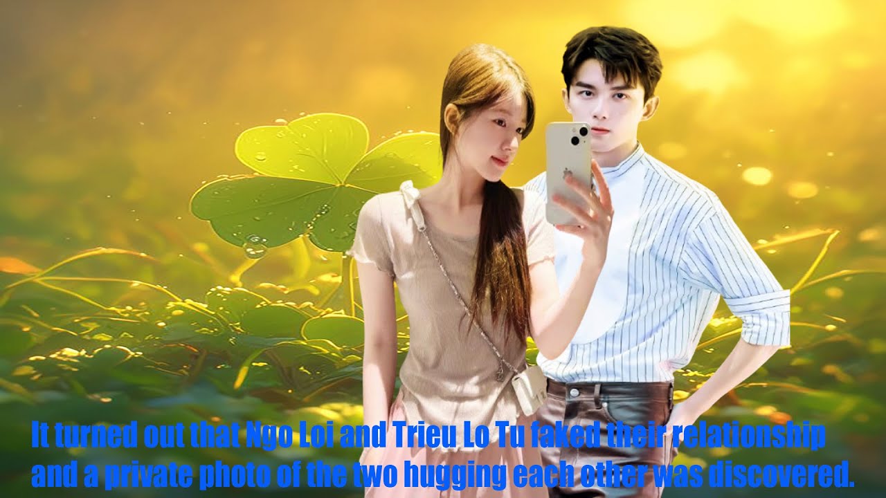 It turned out that Ngo Loi and Trieu Lo Tu faked their relationship and ...