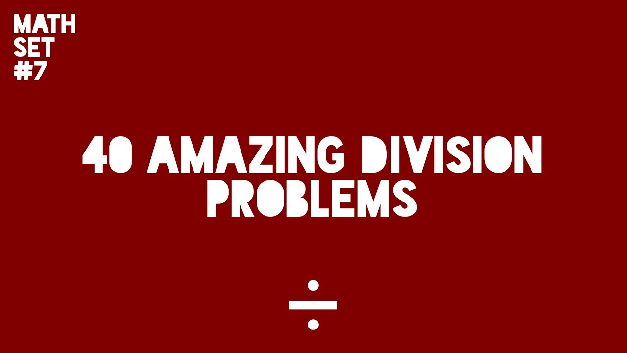 40 AMAZING Division Problems To Train Your Mind Math Problem Set 7 40-amazing-division-problems-to-train-your-mind-math-problem-set-7