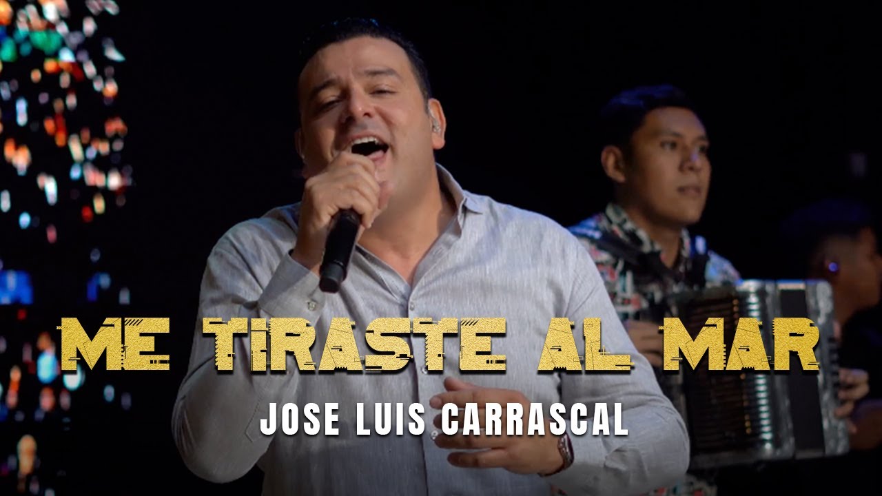 ME TIRASTE AL MAR - JOSE LUIS CARRASCAL (Live) - YouTube