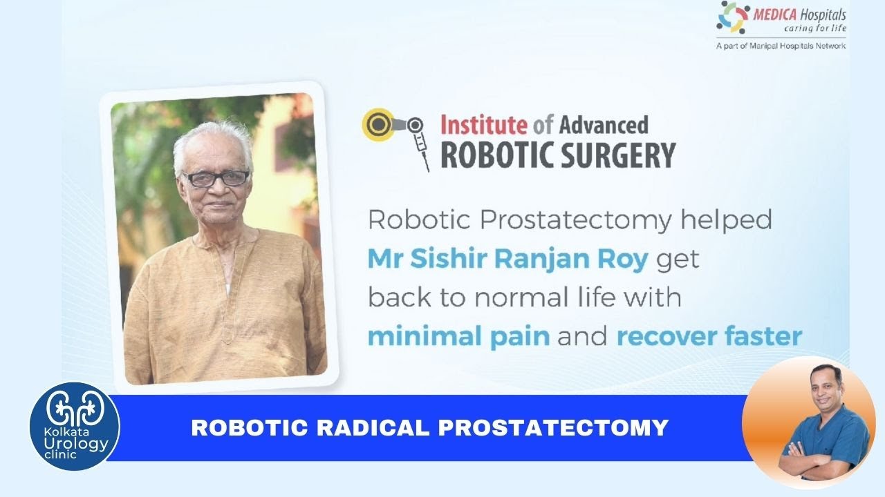 Robotic Radical Prostatectomy | Mr. Sishir Ranjan Roy | Dr. Abhay Kumar ...