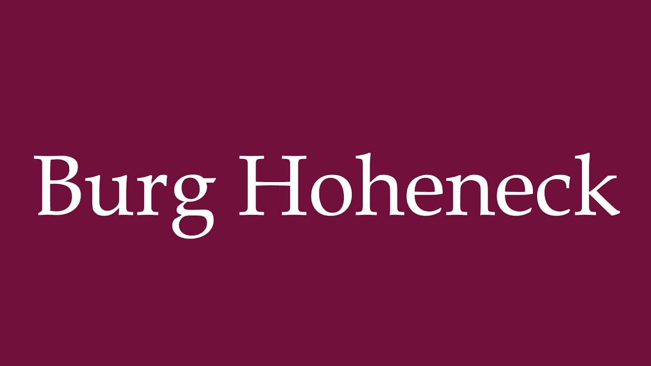 How to Pronounce ''Burg Hoheneck'' (Hoheneck Castle) Correctly in ...