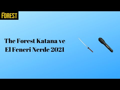 The Forest Katana ve El Feneri Nerde 2021