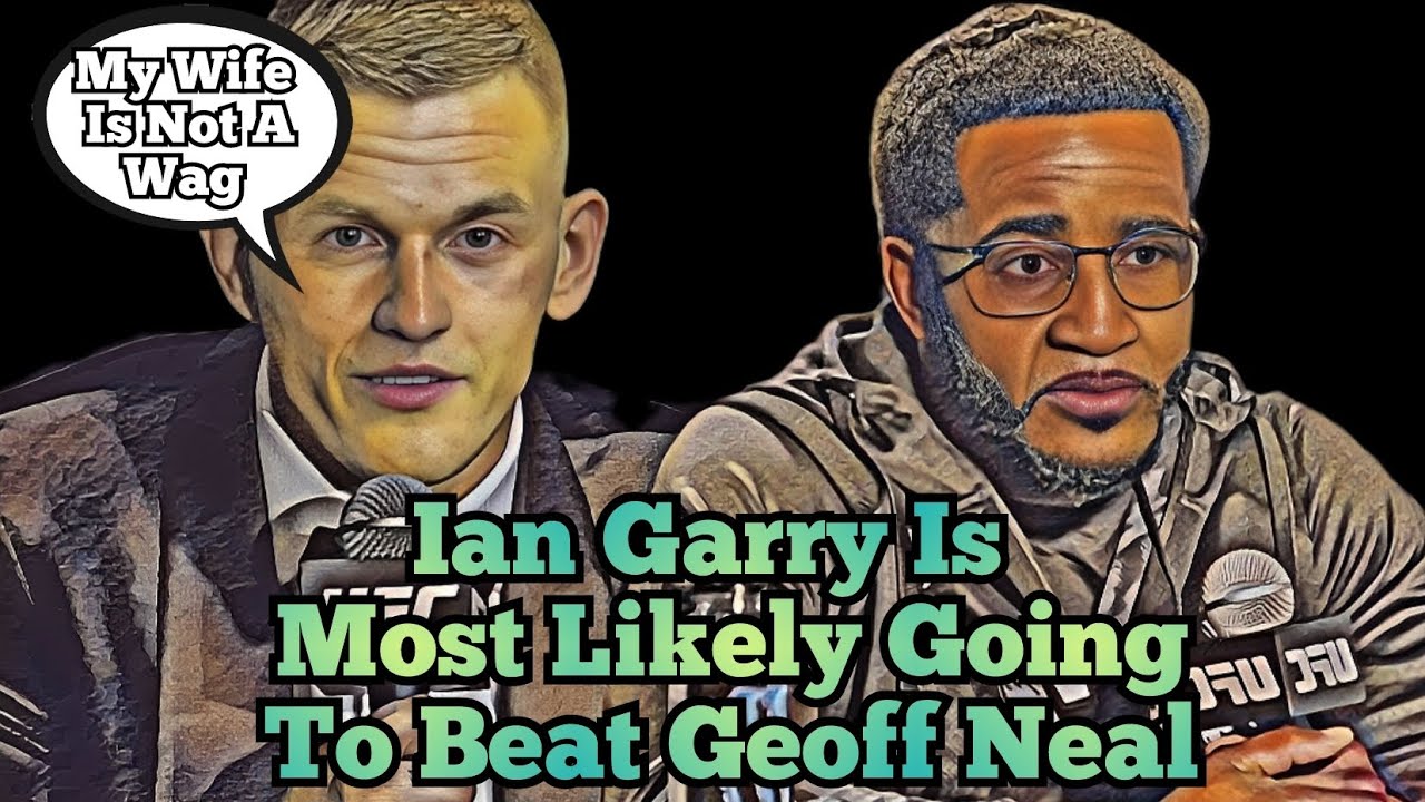 This Is Why Ian Garry Is Most Likely Going To Beat Geoff Neal - YouTube