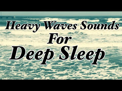 Extremely Heavy Waves Sounds for DEEP SLEEP | Relax to Heavy Waves ...