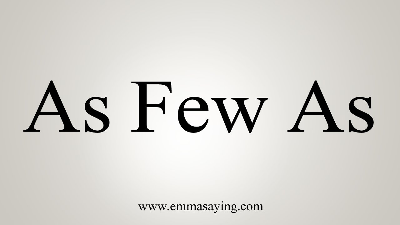 How To Say As Few As - YouTube