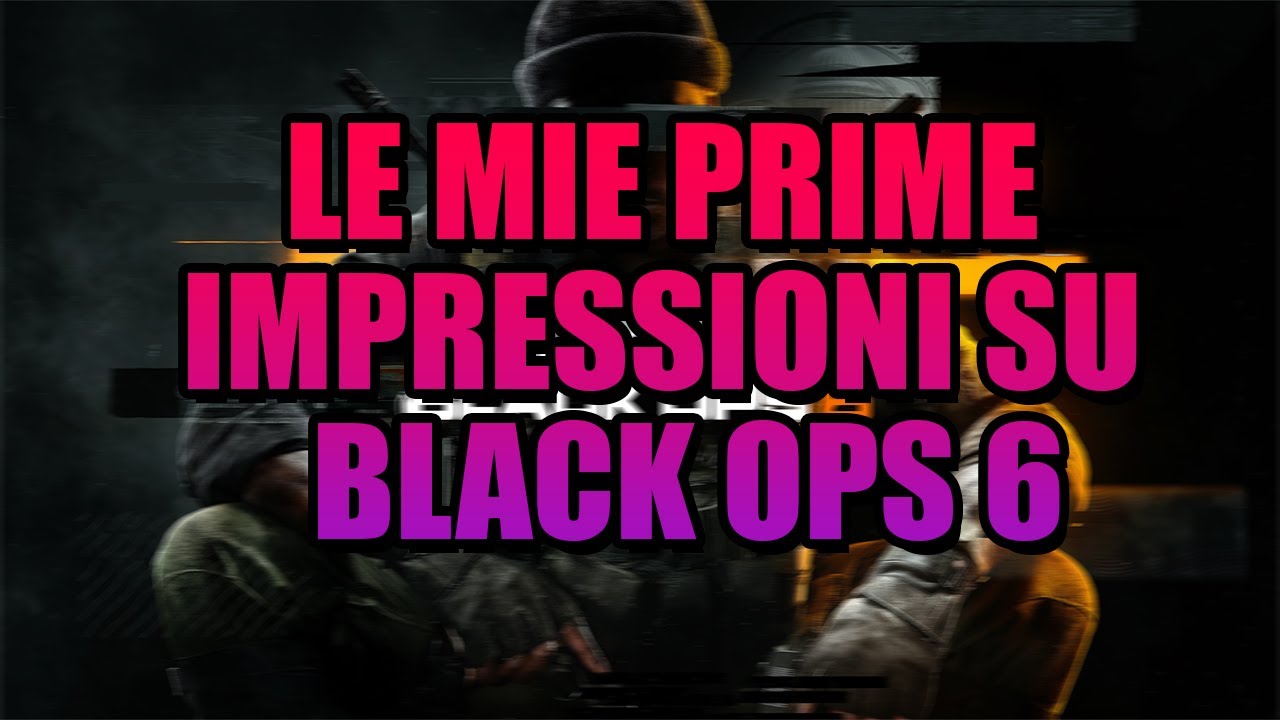 Le MIEI prime IMPRESSIONI su Black Ops 6 - YouTube