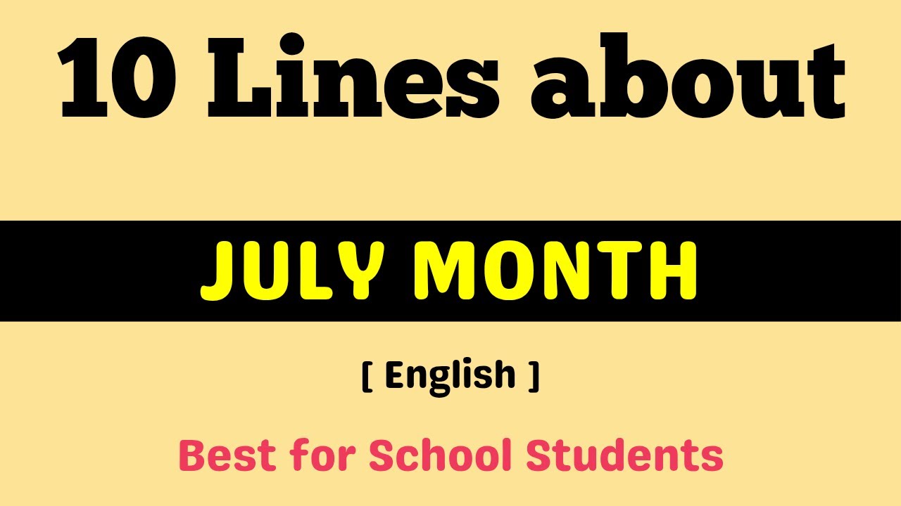 10 Lines on July Month in English | Short essay on July Month | Facts ...