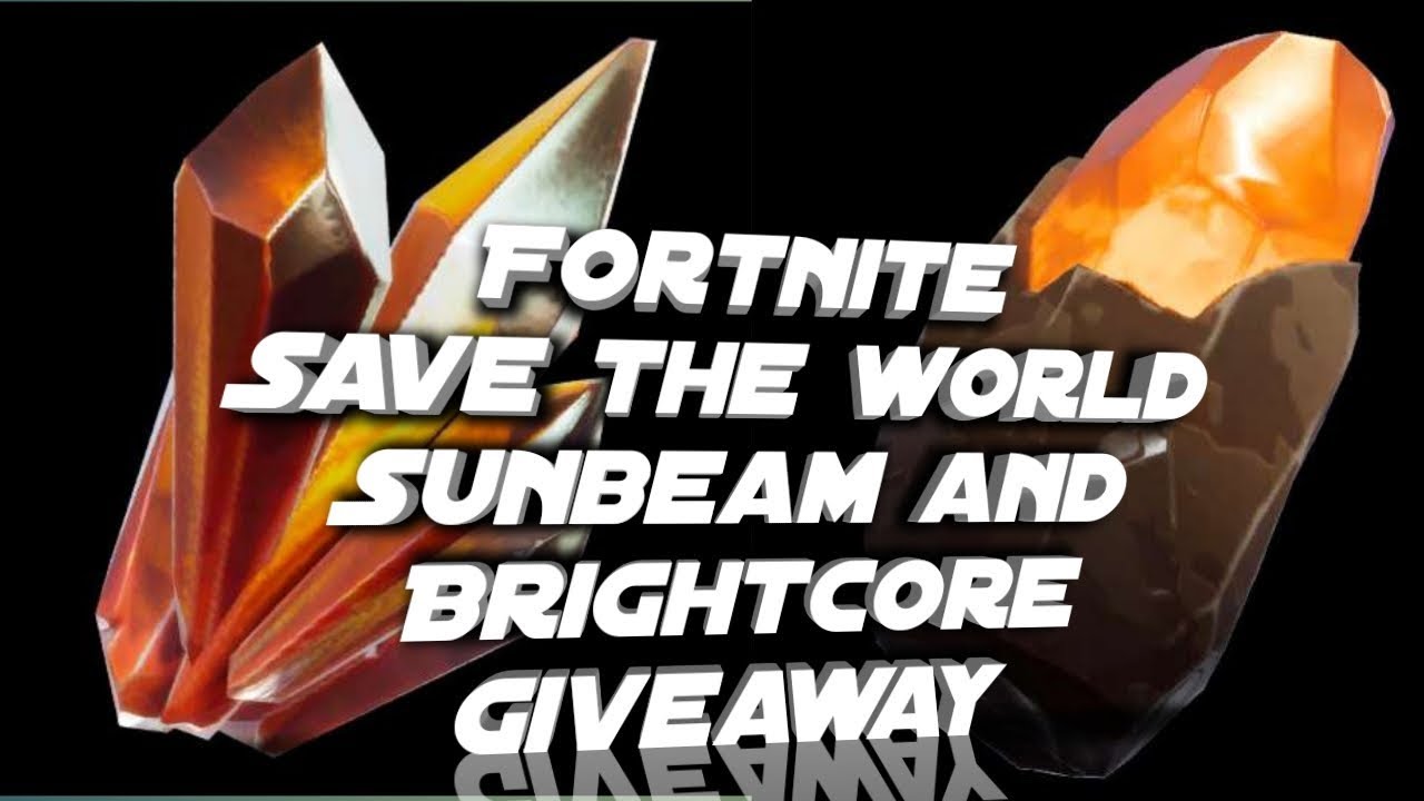 Fortnite save the world Giveaway SunBeam & Brightcore Only - YouTube