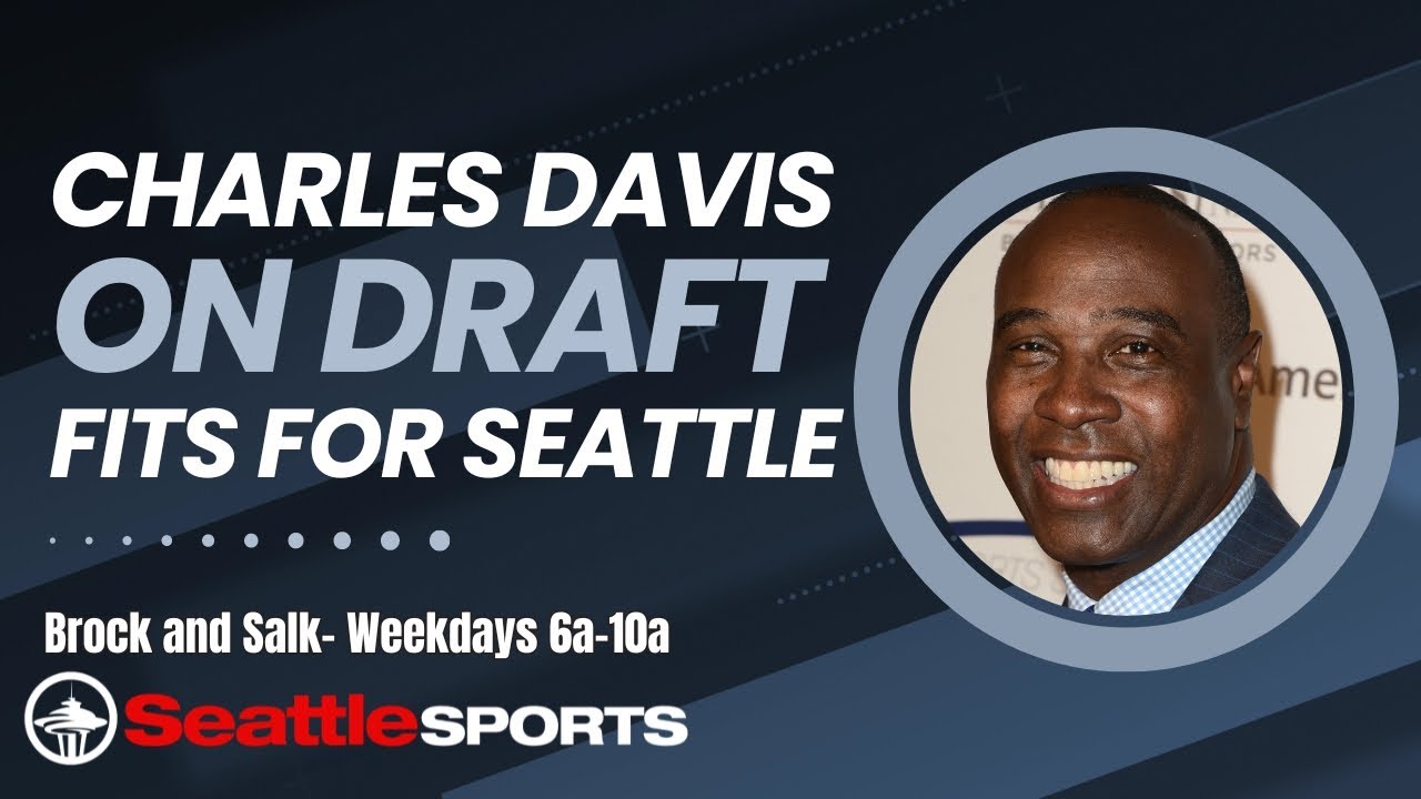 Charles Davis on who's Draft stock is rising, fits for the Seahawks and ...
