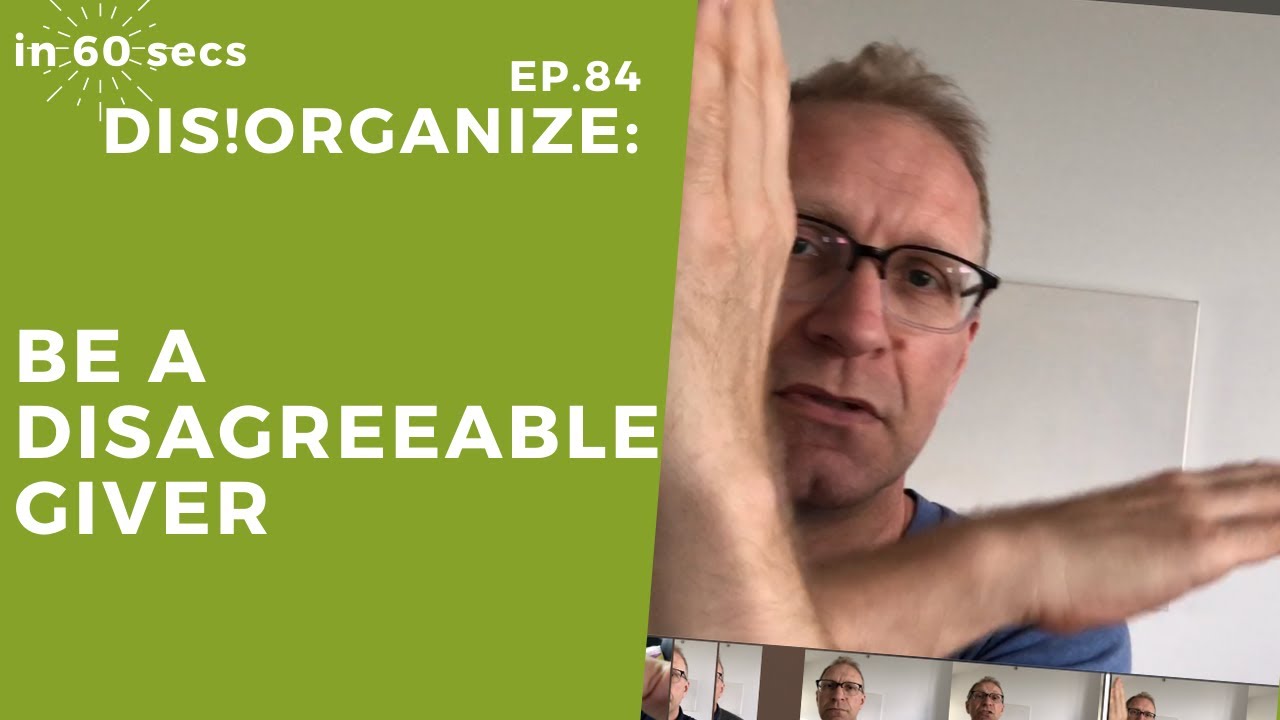 Dis!Organize Ep. 84: Be A Disagreeable Giver. - YouTube