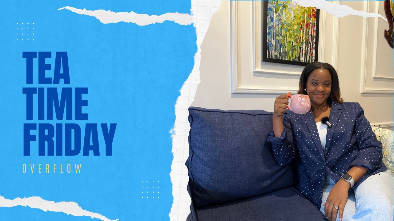 Overflow | Tea Time Friday - YouTube