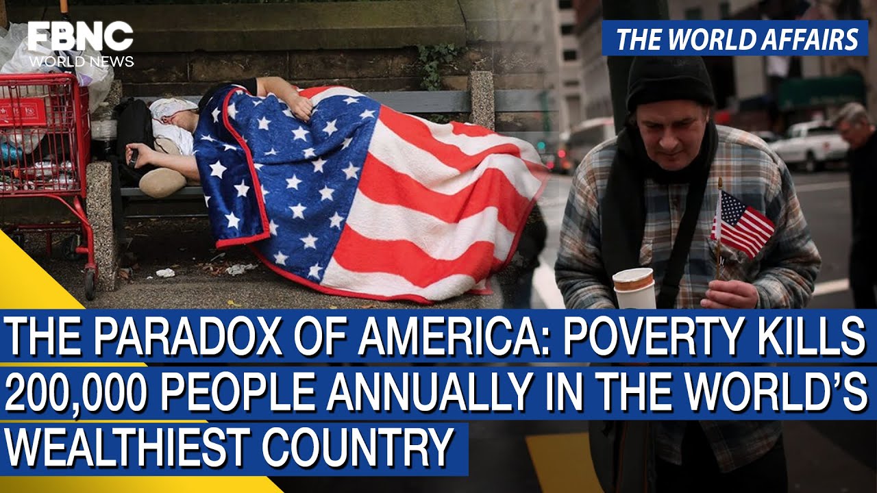The paradox of America: Poverty kills 200,000 people annually in the ...
