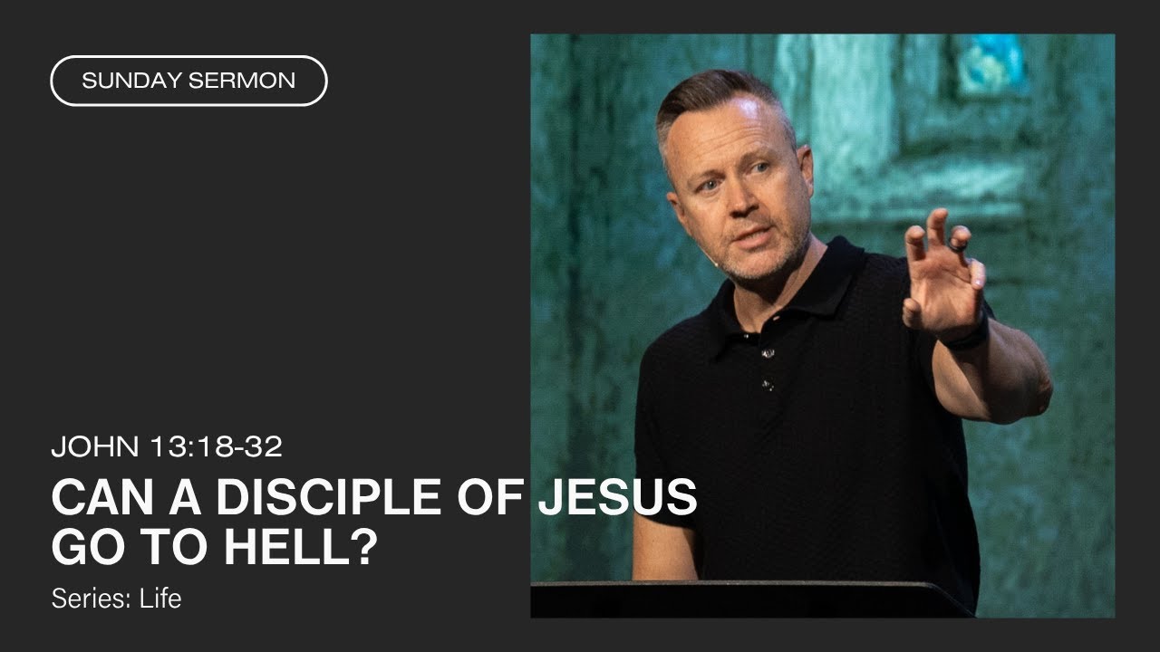 Can a Disciple of Jesus Go to Hell? (John 13:18-32) - YouTube
