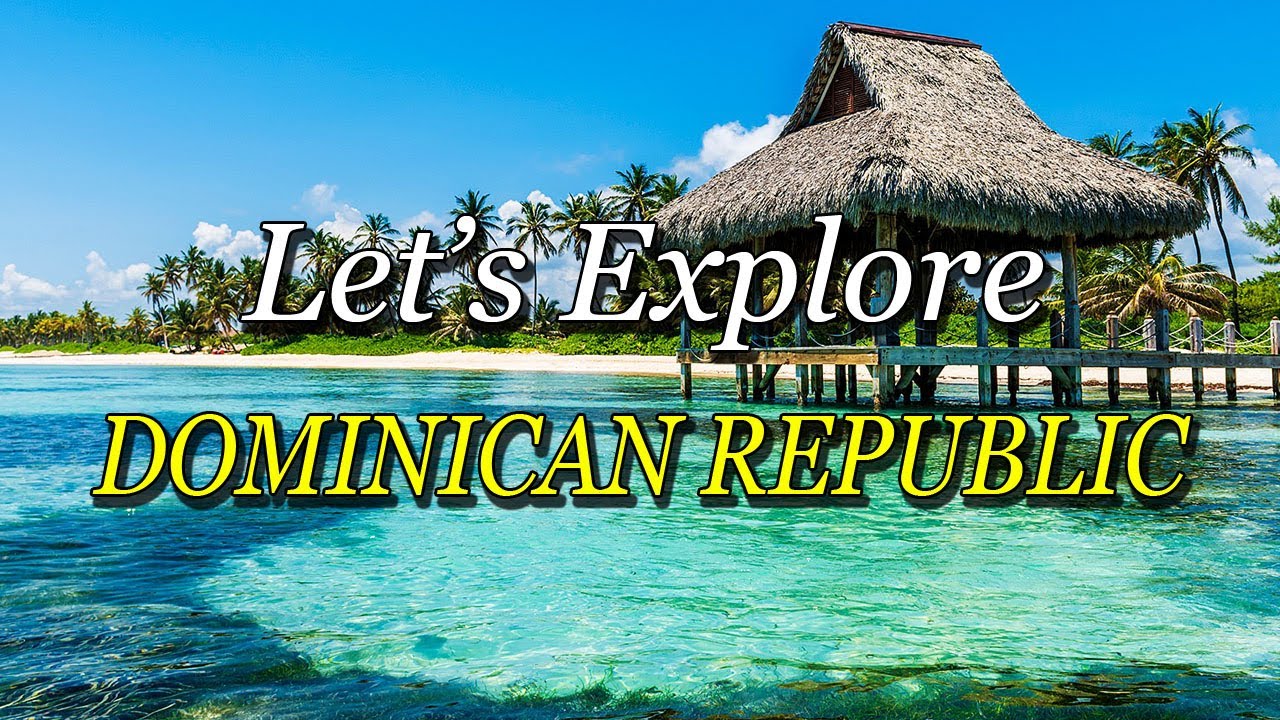 Explore the Dominican Republic: Top 12 Must-Visit Attractions and ...