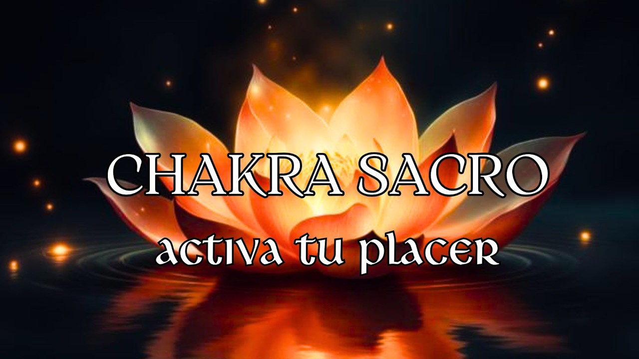 Chakra Sacro | Meditación para sintonizar con el placer y la abundancia ...