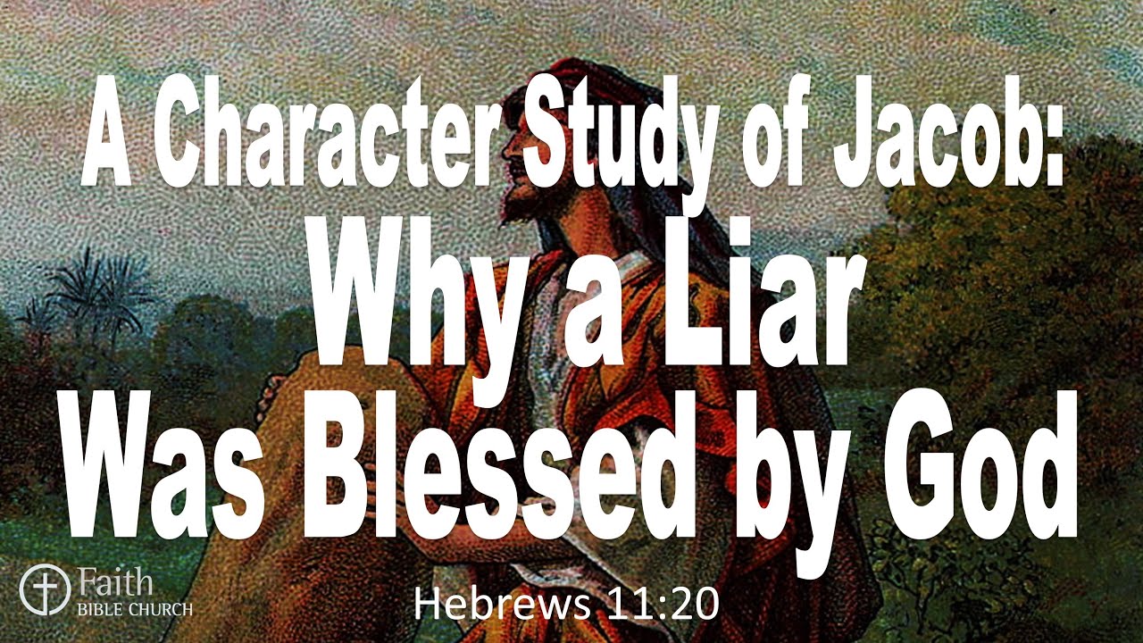 2023-04-16 A Character Study of Jacob: Why a Liar Was Blessed by God ...