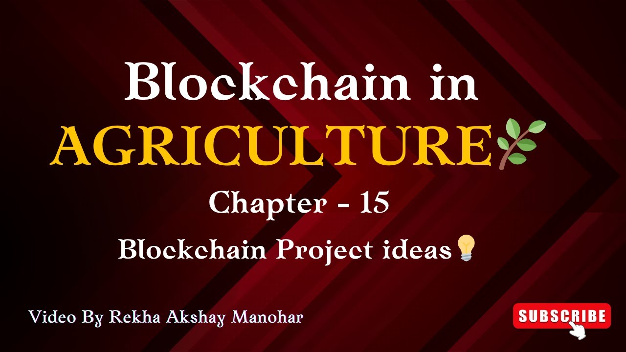How to Use Blockchain for Agriculture Chapter 15 Blockchain Project ...