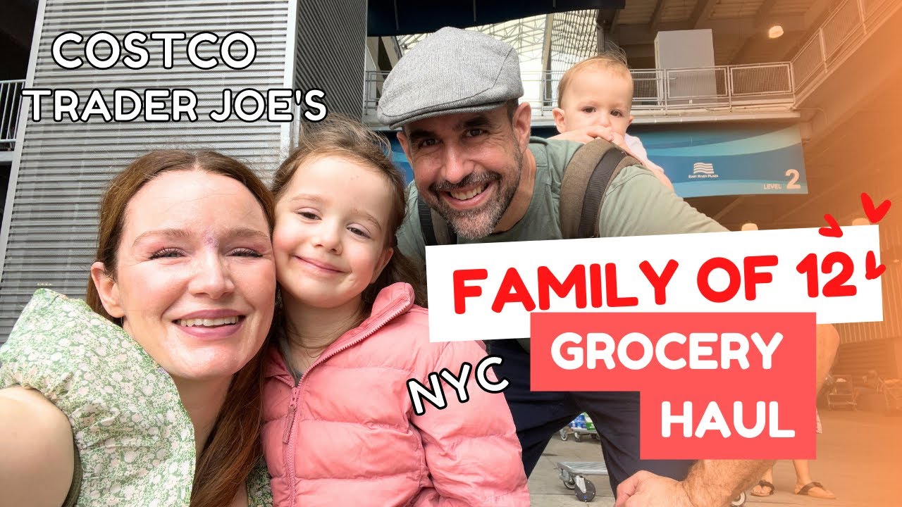 FAMILY OF 12- GROCERY HAUL 🍅🥑 NYC 🗽 COSTCO - TRADER JOE'S - YouTube