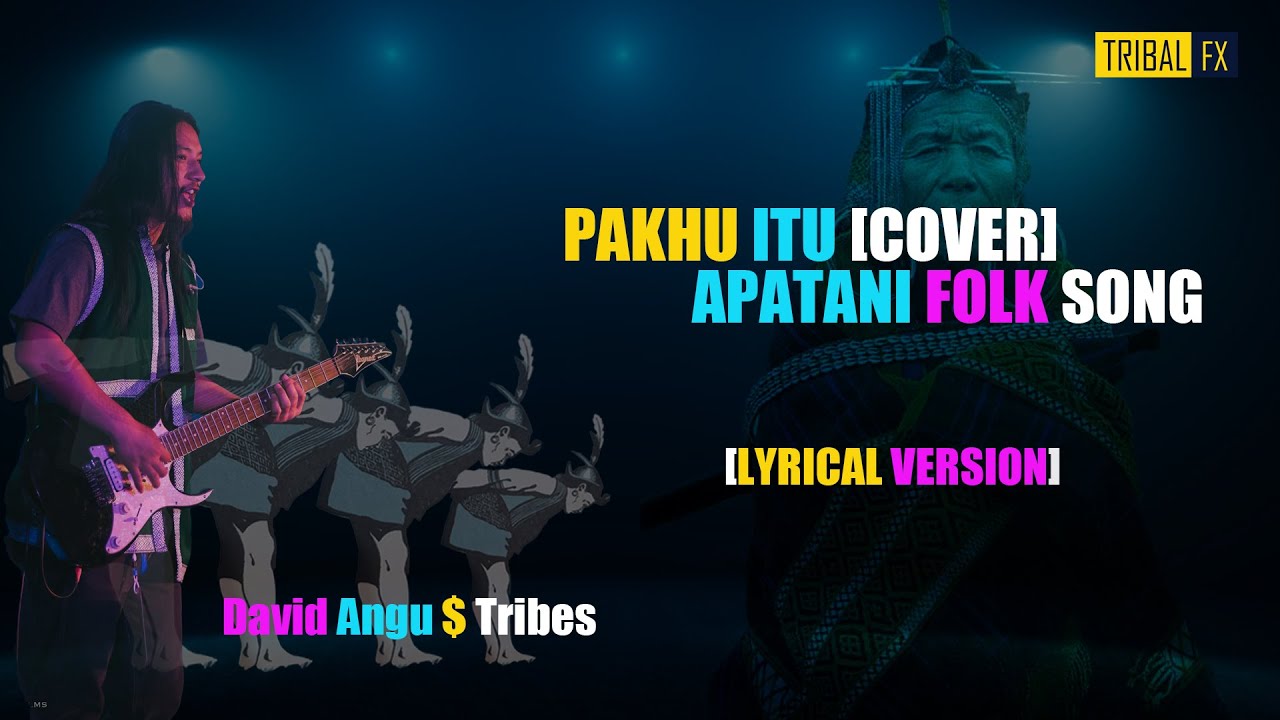 Danchi Danchi | Pakhu Itu | Apatani FolkSong | David Angu & Tribes ...