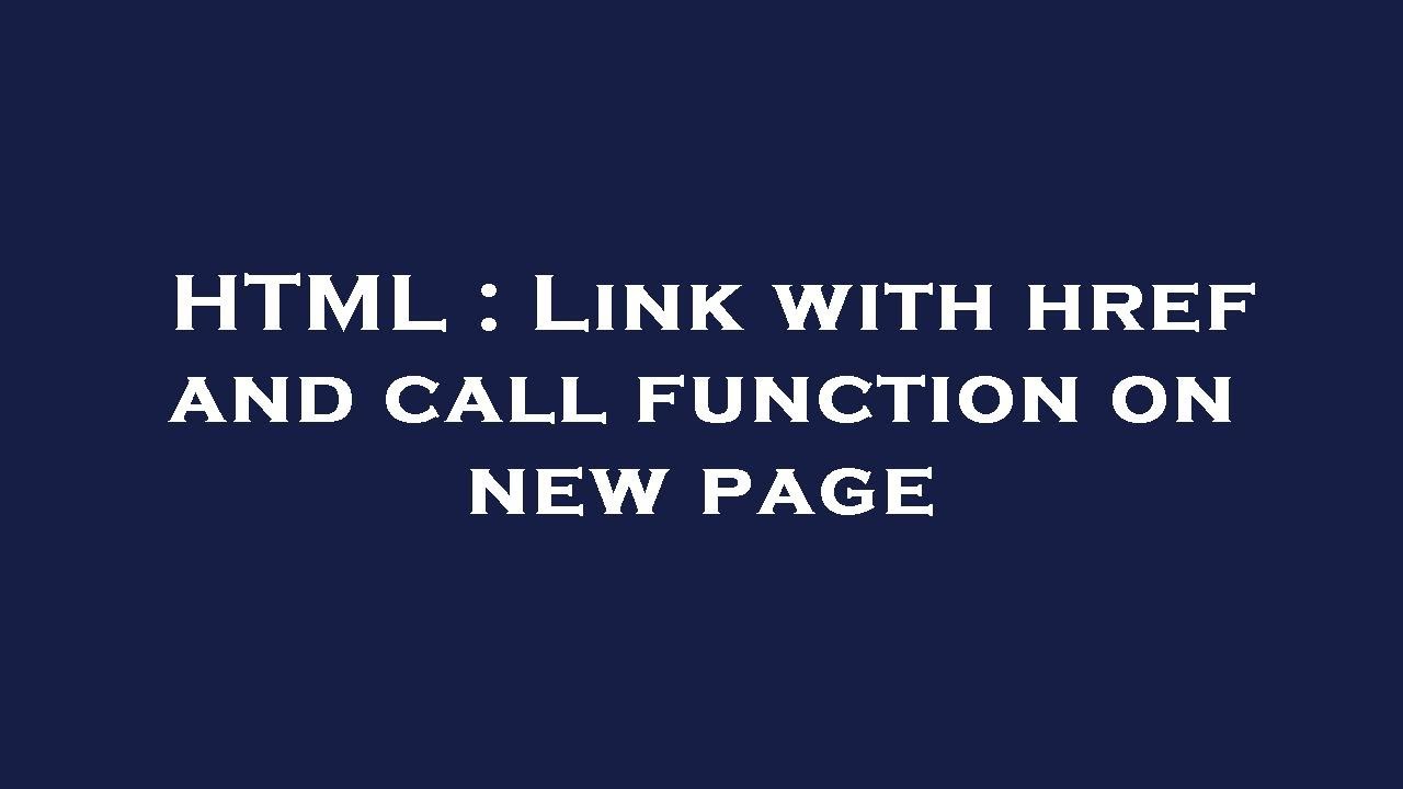 HTML Link With Href And Call Function On New Page YouTube html-link-with-href-and-call-function-on-new-page-youtube