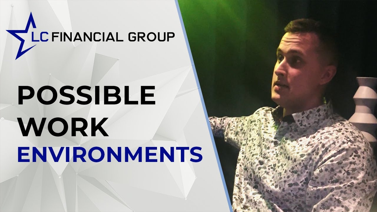Possible Work Environments | LC Financial Group - YouTube