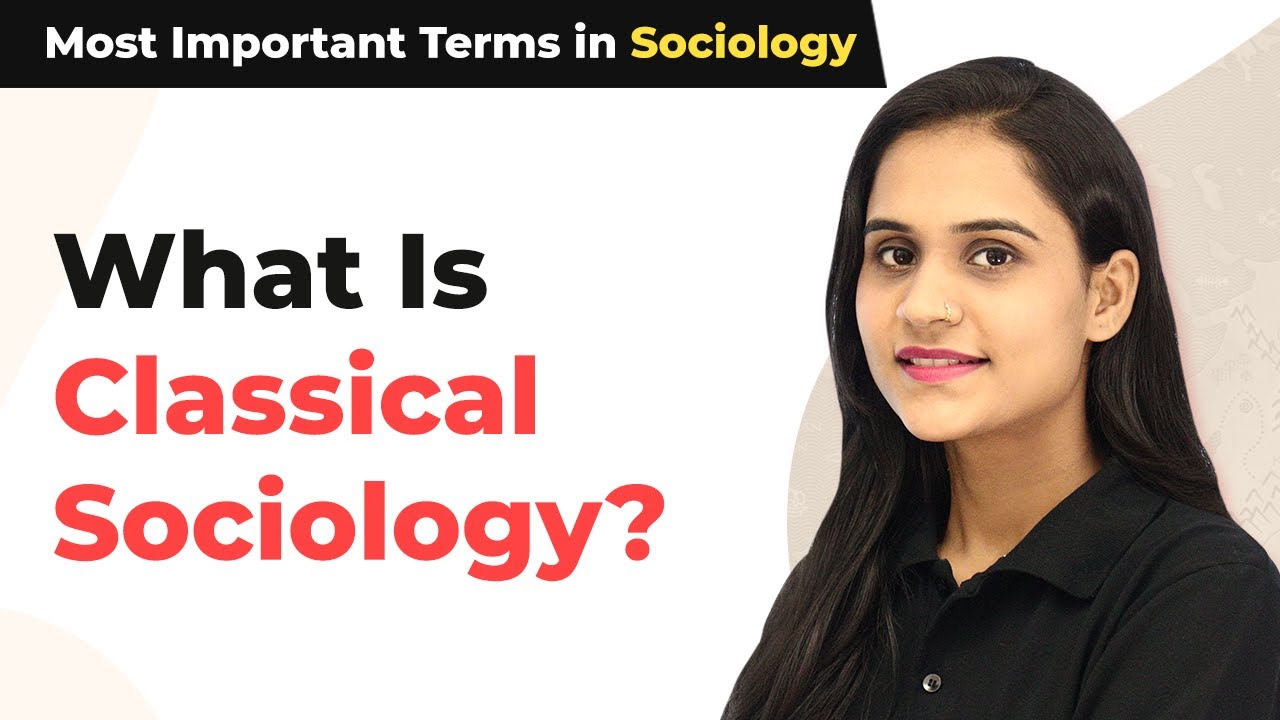 What Is Classical Sociology? | Perspectives of Sociologists - Most ...
