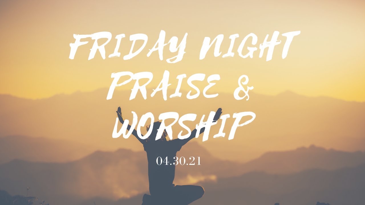 Friday Night Praise & Worship Service 4/30/2021- Bethel Church AOG NYC ...