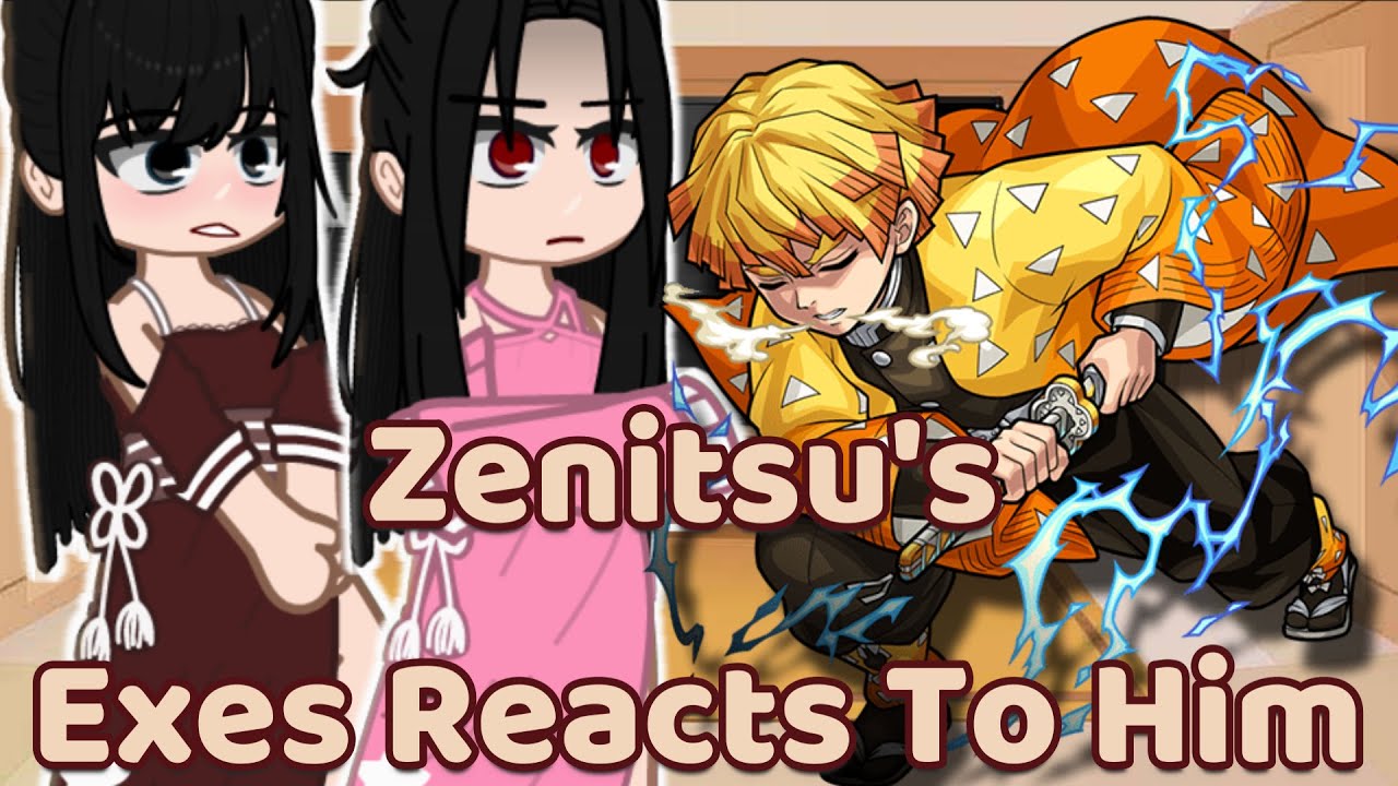 Zenitsu Ex Girlfriend React To Him ⚡️||Demon Slayer💫KNY|| Gacha React ...