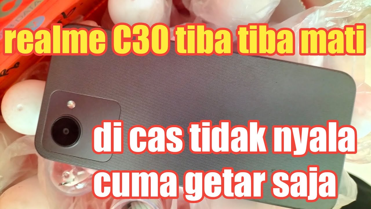 realme c30 mati sendiri, realme c30 tiba tiba mati, hp realme c30 mati total - YouTube