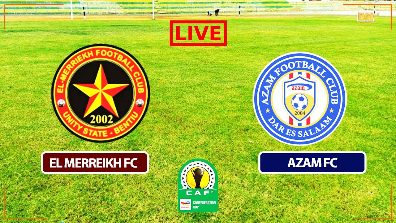 🔴#LIVE: EL MERREIKH FC VS AZAM FC - YouTube