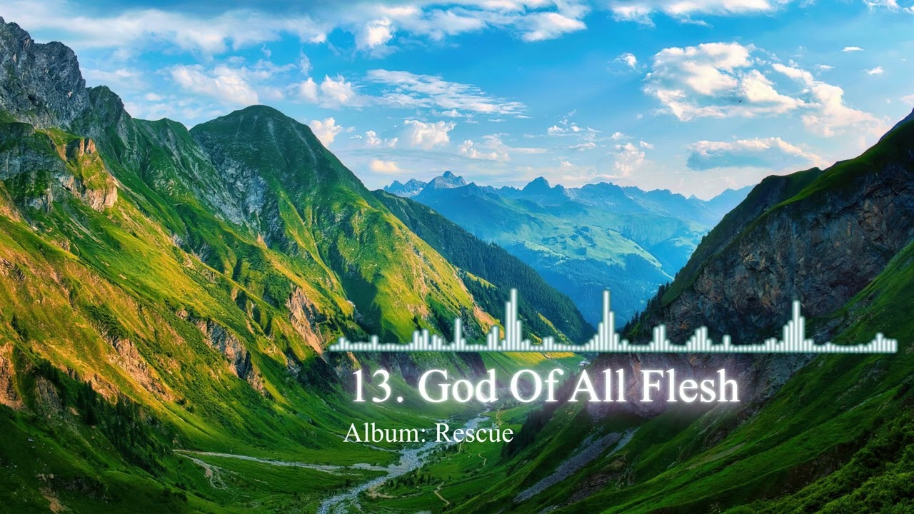 13. God Of All Flesh | SCRIPTURES IN SONG - YouTube