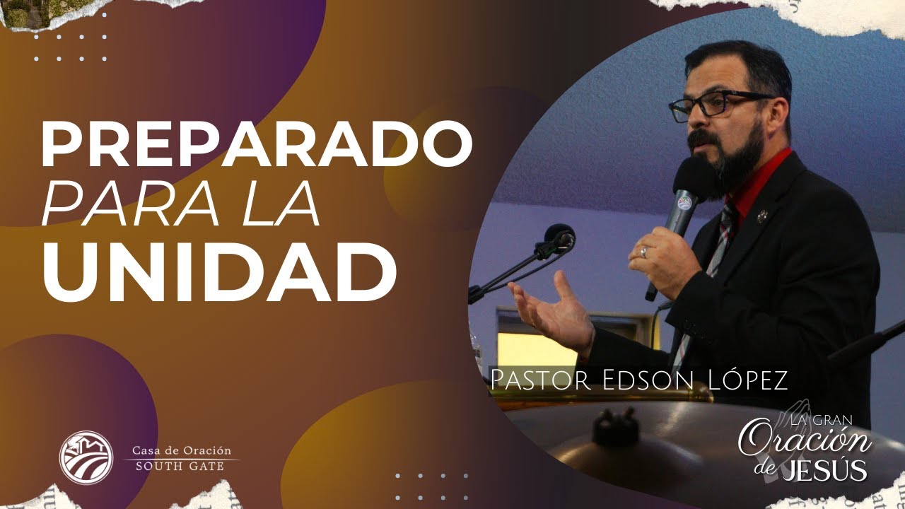 05 | Preparado para la unidad | Pastor Edson López - YouTube