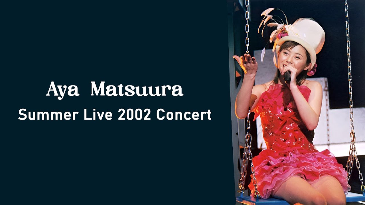 Aya Matsuura - Summer Live 2002 Concert - YouTube